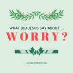 What Did Jesus Say About Worry?