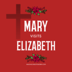 Mary Visits Elizabeth - Christmas